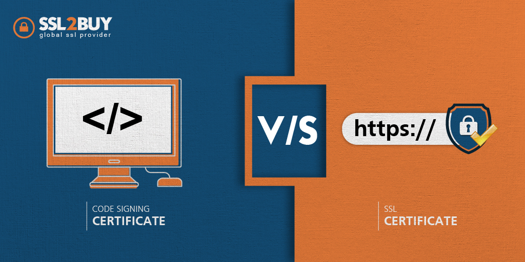Code Signing Certificate vs. SSL Certificate - What are differences? Code Signing Certificate vs. SSL Certificate - What are differences?