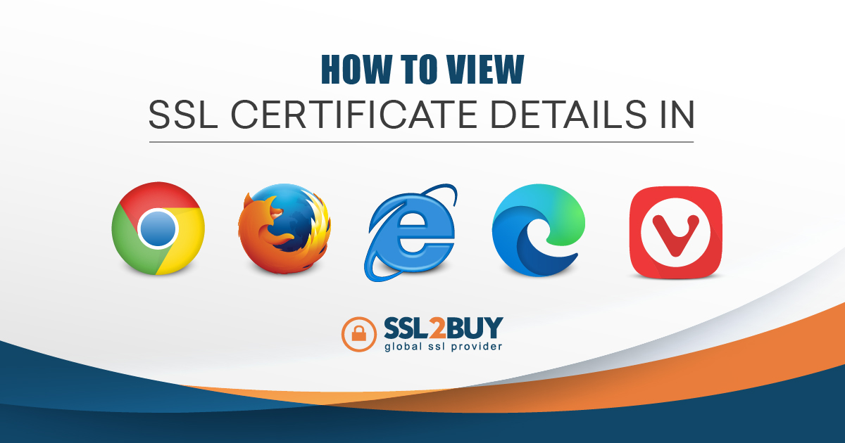 How to View SSL Certificate Details in Chrome, Firefox, IE, Microsoft ...