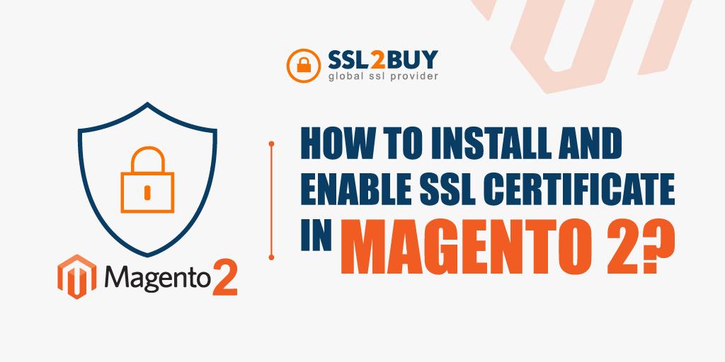 How to Install and Enable SSL Certificate in Magento 2