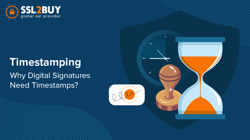 What is Timestamping? Why Digital Signatures Need Timestamps?