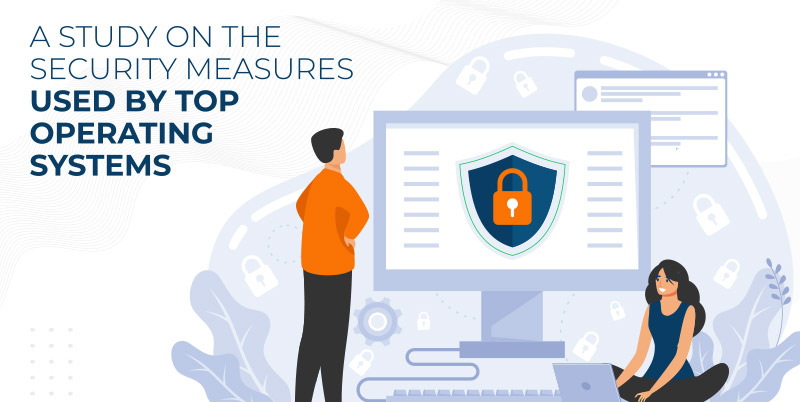 Security Measures Used by Top Operating Systems