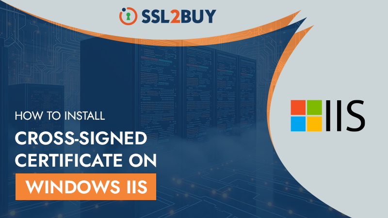 How to Install a Cross-Signed Certificate on Windows IIS